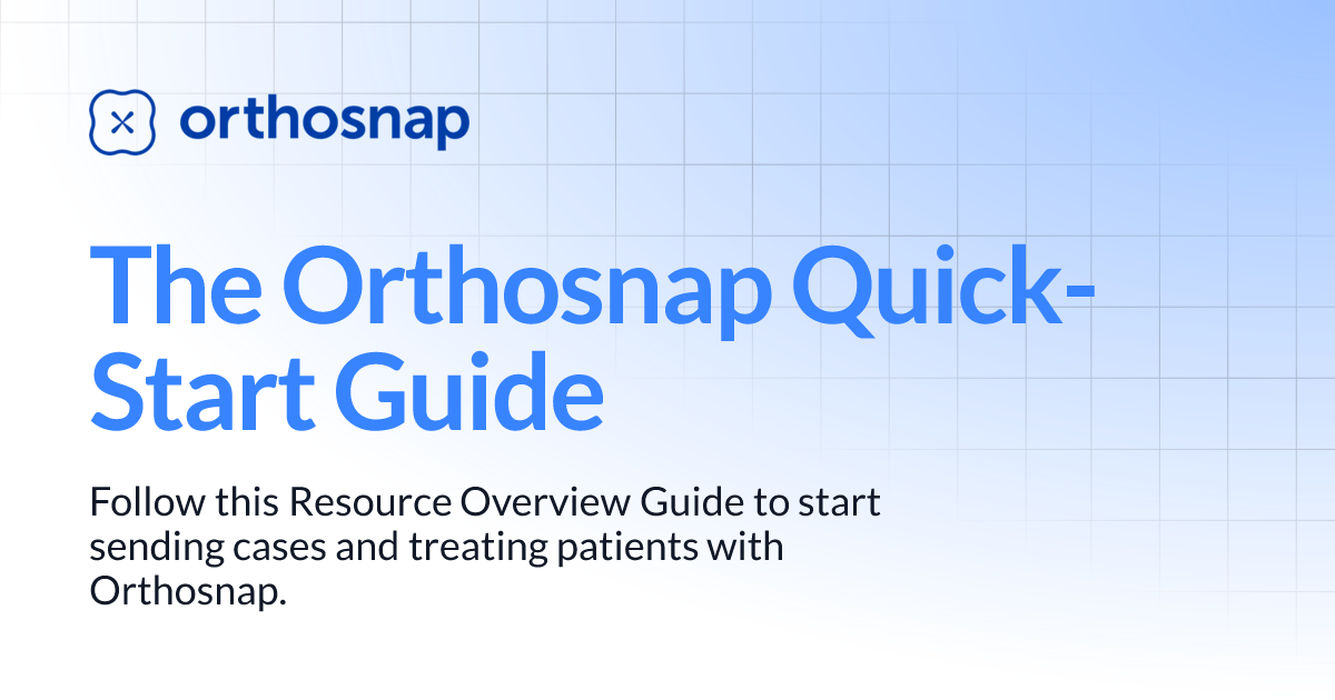 The Orthosnap Quick-Start Guide | Orthosnap Quick Start Guide