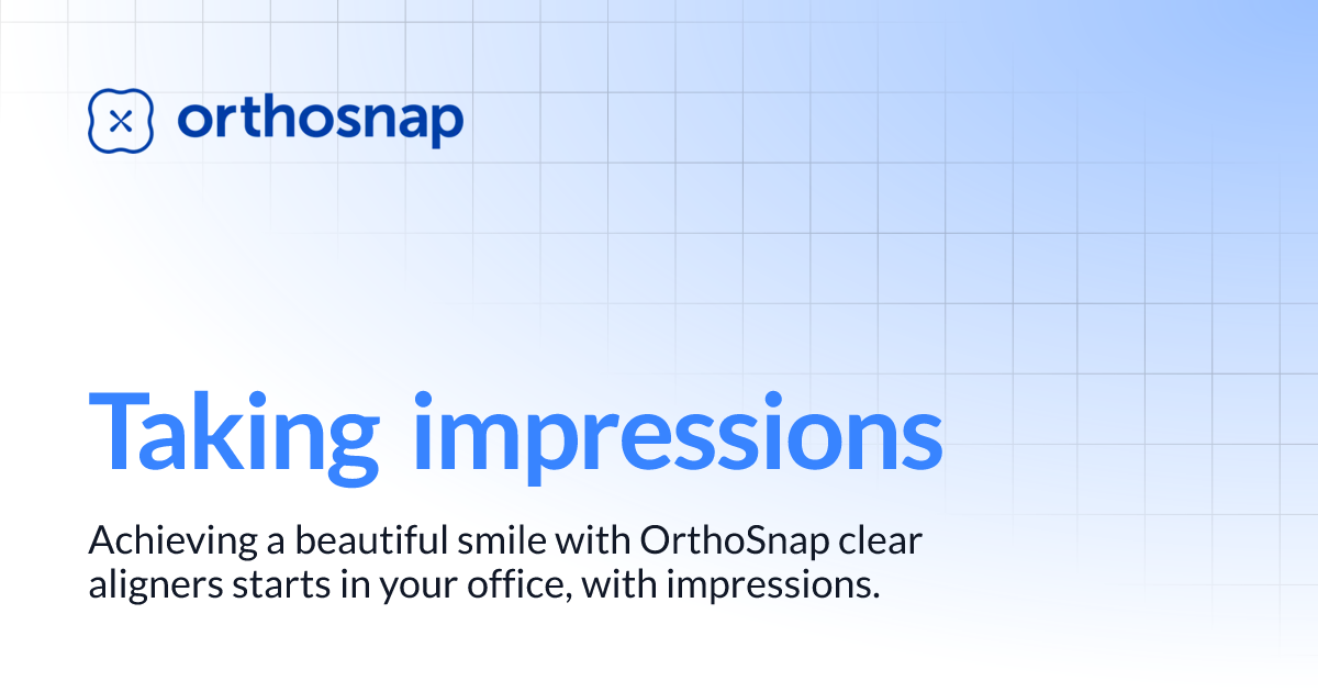 Taking impressions | Orthosnap Quick Start Guide
